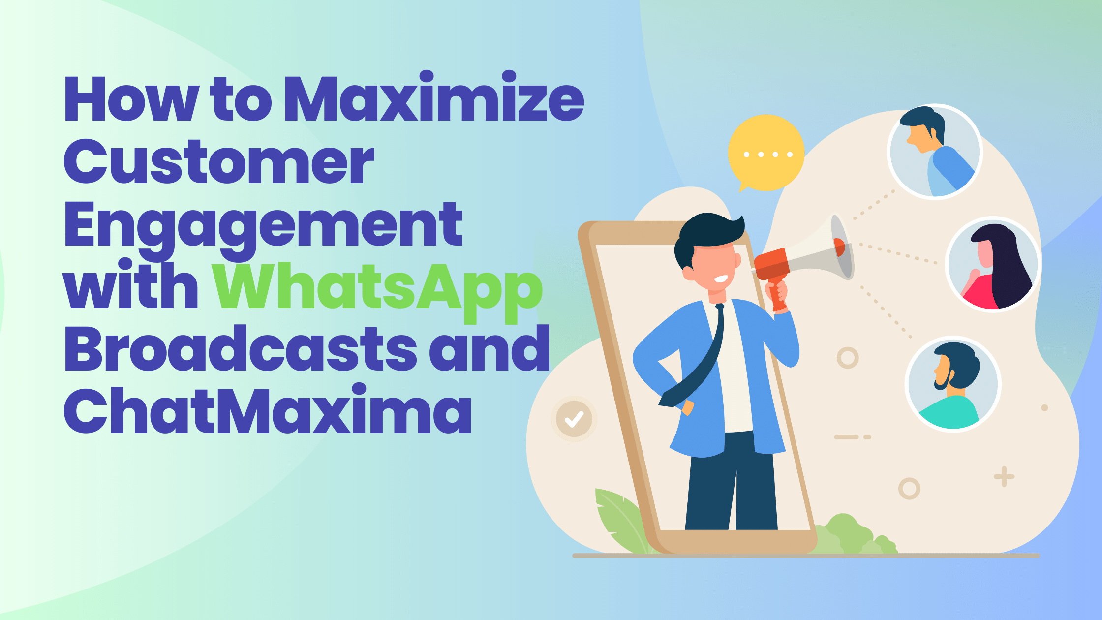 How to Maximize Customer Engagement with WhatsApp Broadcasts and ChatMaxima - ChatMaxima Blog