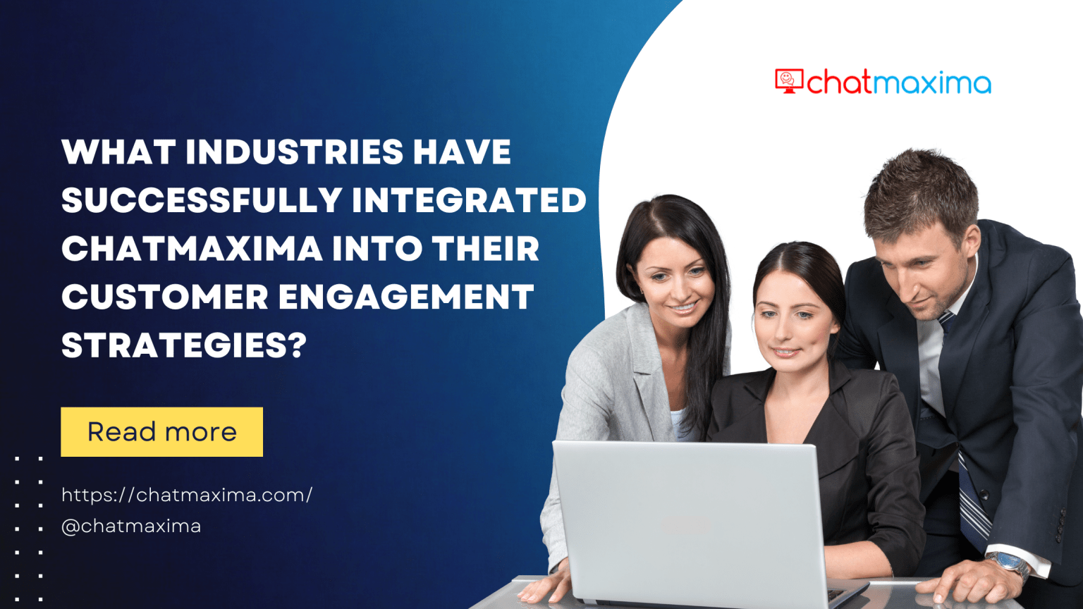 What industries have successfully integrated ChatMaxima into their customer engagement ...