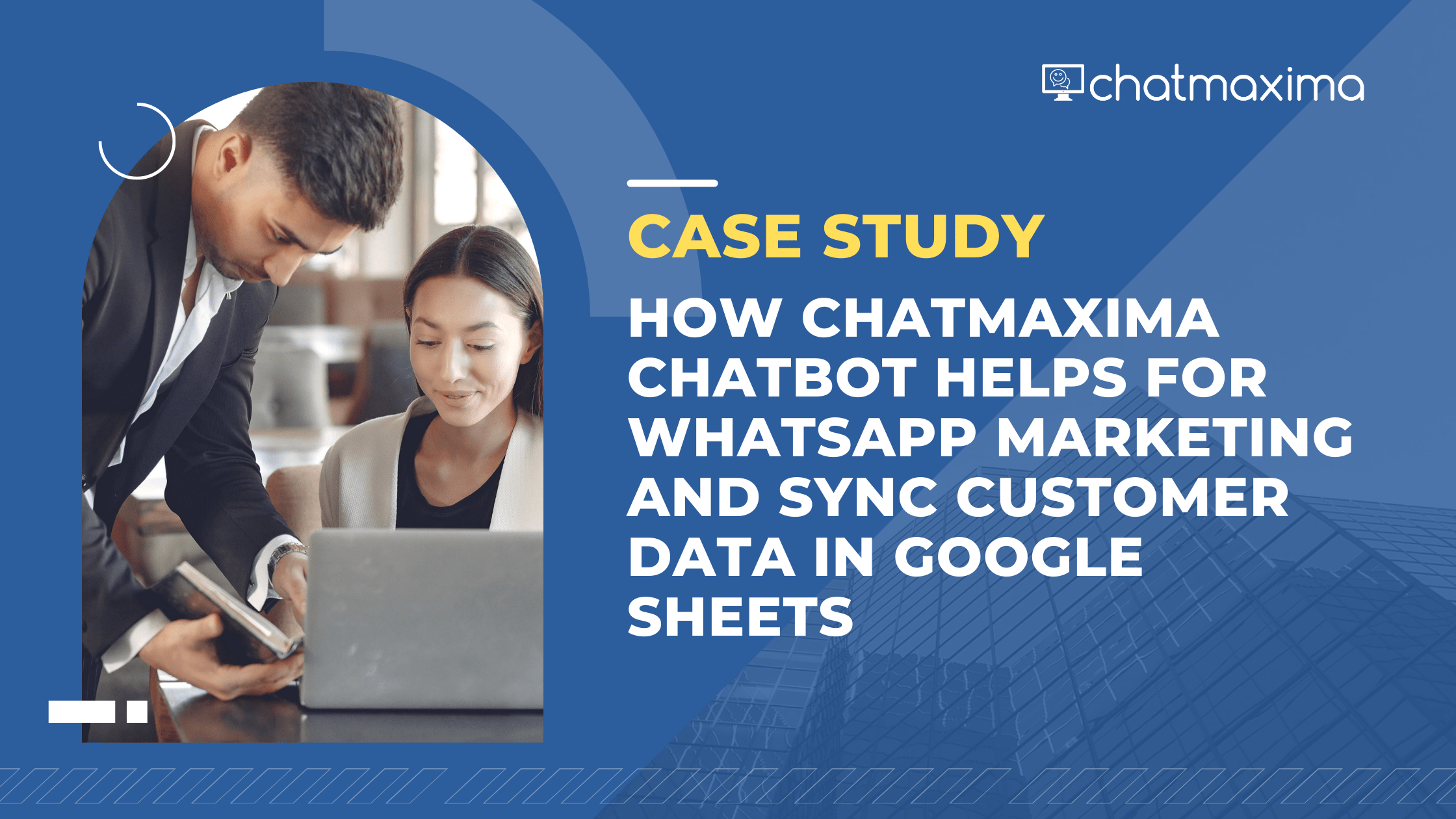 Case Study: How ChatMaxima Chatbot Helps for Whatsapp Marketing and ...