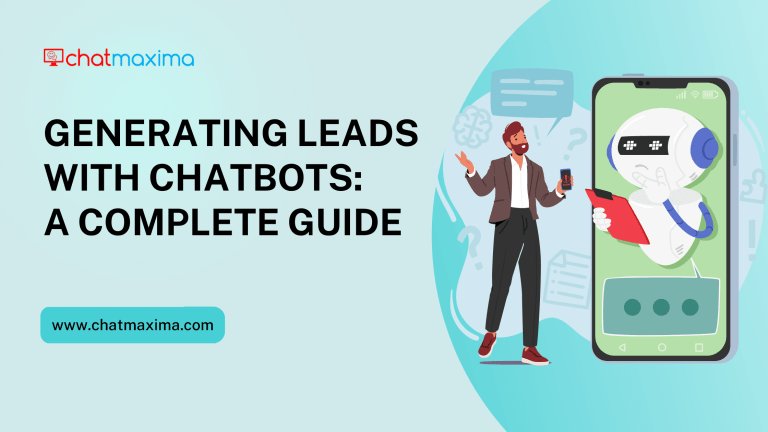 Generating Leads with Chatbots: A Complete Guide - ChatMaxima Blog