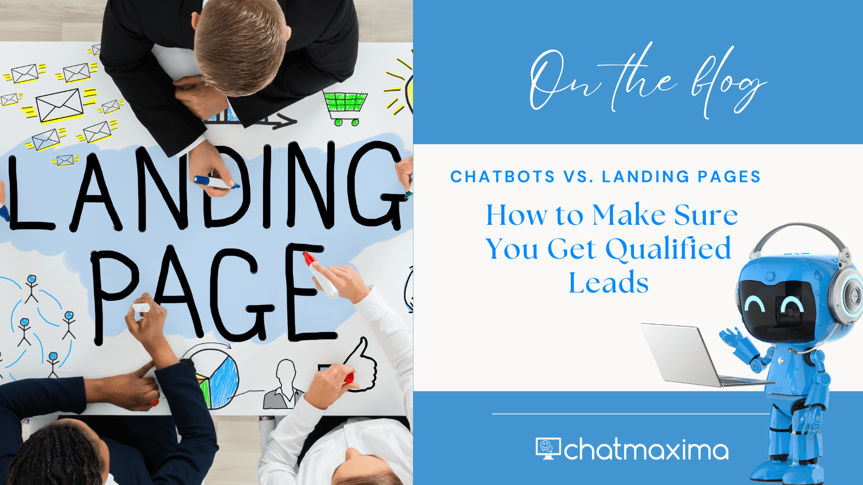 Chatbots vs. Landing Pages: How to Make Sure You Get Qualified Leads – ChatMaxima Blog